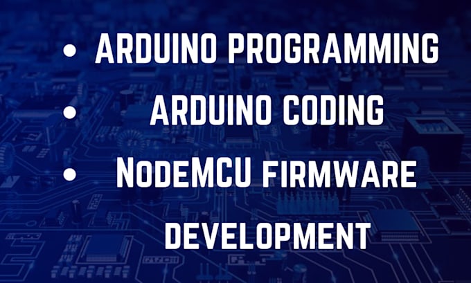 Do arduino programming, arduino coding, nodemcu esp32 arduino esp8266 ... Do arduino programming, arduino coding, nodemcu esp32 arduino esp8266 ...