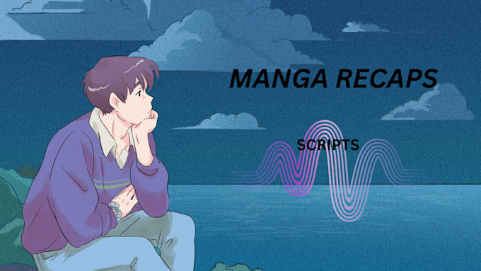 Write manga and manhwa recap scripts by Sfrq_589 | Fiverr