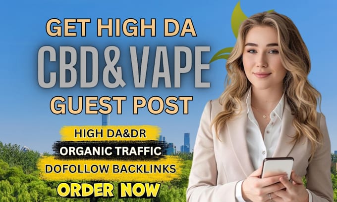 Publish high da cbd guest post and vape guest post with dofollow ...