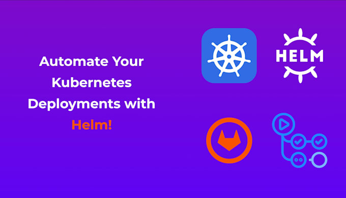 Automate your deployment with helm in kubernetes by Boralekc | Fiverr