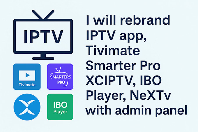 Rebrand, modify iptv apks, tivimate, xciptv, ibo player with full admin panel by Balam3d | Fiverr