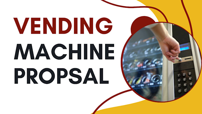 Design vending machine proposal, write vending machine proposal locator ...