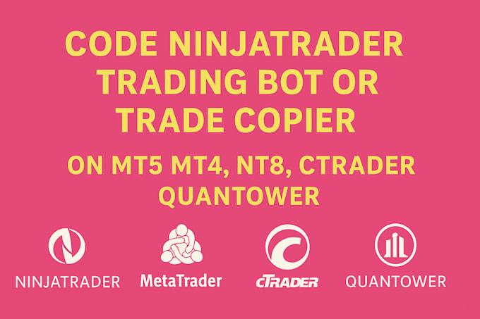 Code ninjatrader trading bot or trade copier on mt5 mt4, nt8, ctrader, quantower by Chris_madson ...