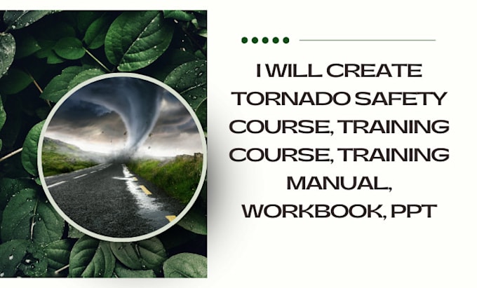 Create tornado safety course, training course, training manual, workbook, ppt by Judebellingham6 ...