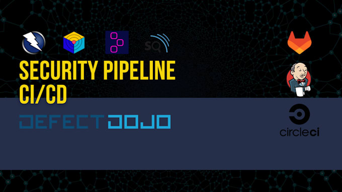 Create security pipeline and integrate results in defectdojo by Stackednerds | Fiverr