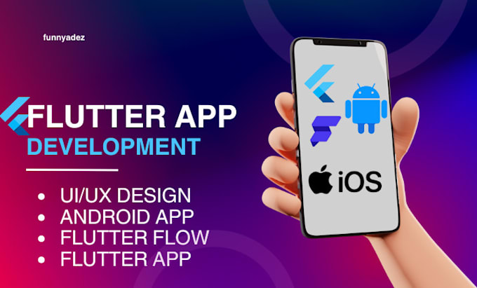 Create build flutter android ios mobile app, flutterflow, frontend, backend by Funnyadez | Fiverr