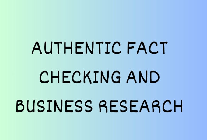 Do authentic fact checking and research for your business by Carly__02 ...