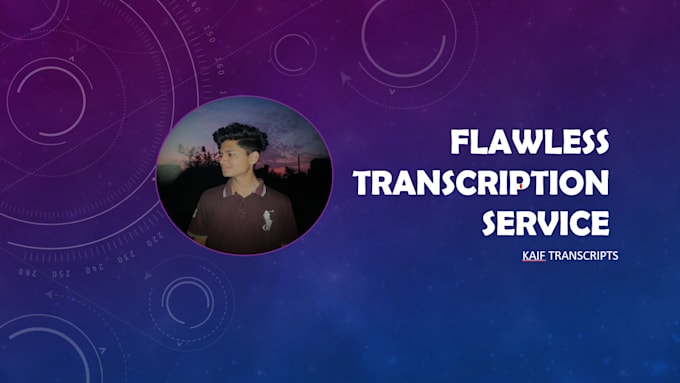 Provide fast and accurate transcription by Kaif_transcript | Fiverr