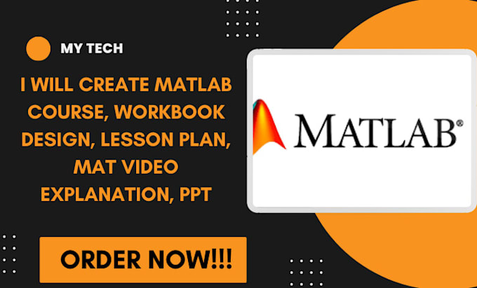 Create matlab course, workbook design, lesson plan, mat video ...