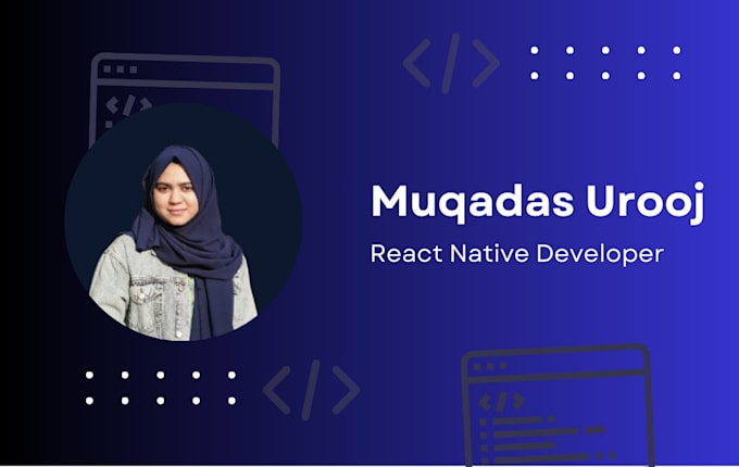 Design and develop professional react native android apps by Muqadas ...