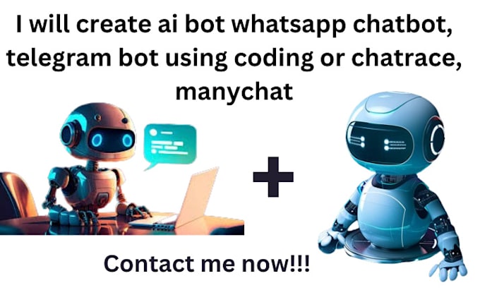 Create ai bot whatsapp chatbot, telegram bot using coding or chatrace, manychat by Tifeh_flo ...