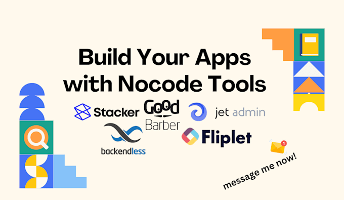 Build your apps with stacker, backendless, fliplet, goodbarber, jetadmin joonbot by Dev_gokes ...
