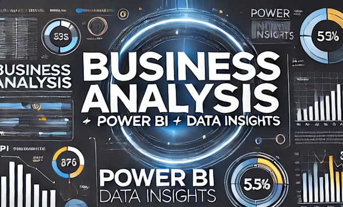 Provide business analysis, power bi dashboards, and data insights by ...