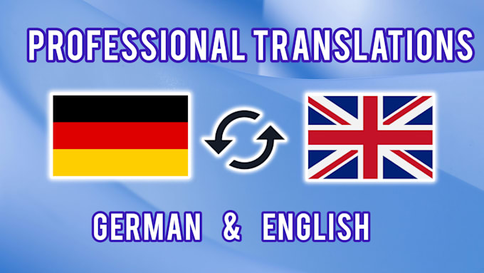 Provide professional english to german and german to english ...