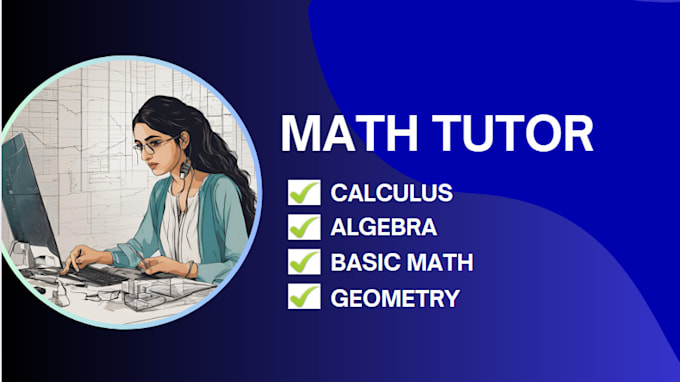 Be online math tutor for algebra and calculus by Dataanalyst_01 | Fiverr