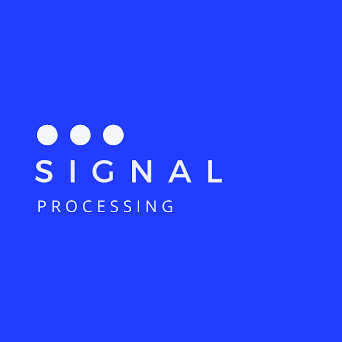 Do signal processing of any kind of signal by Rnwatanabe | Fiverr