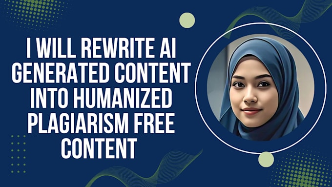 Rewrite ai generated content into humanized content by Mytalent3 | Fiverr
