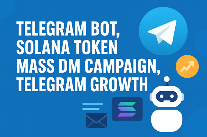 Telegram bot, solana token, mass dm campaign, telegram growth by Fait98h | Fiverr
