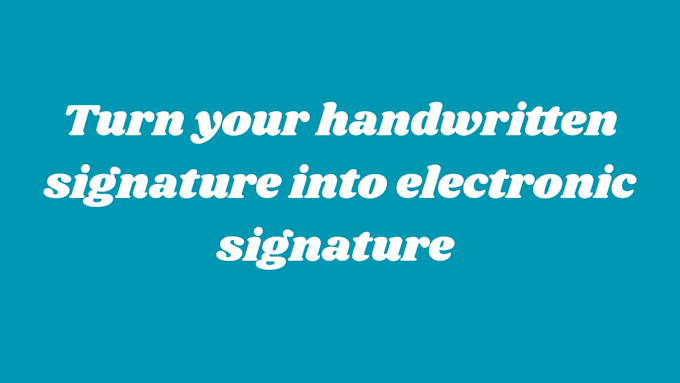 Turn handwritten signature into electronic signature by Philipstella7 ...