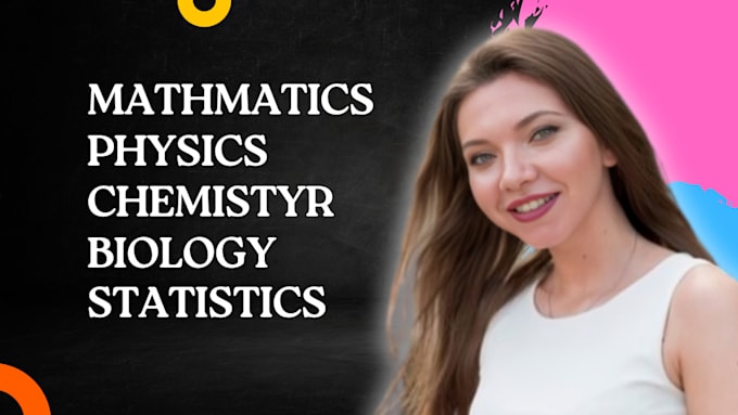 Teach math statistics physics and chemistry by Farizakhan8 | Fiverr