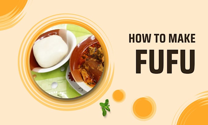 Prepare professional fufu recipe for your brand by Sage_landon | Fiverr