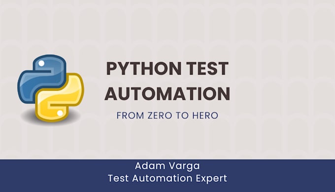 Automate tests in python by Adam_varga94 | Fiverr