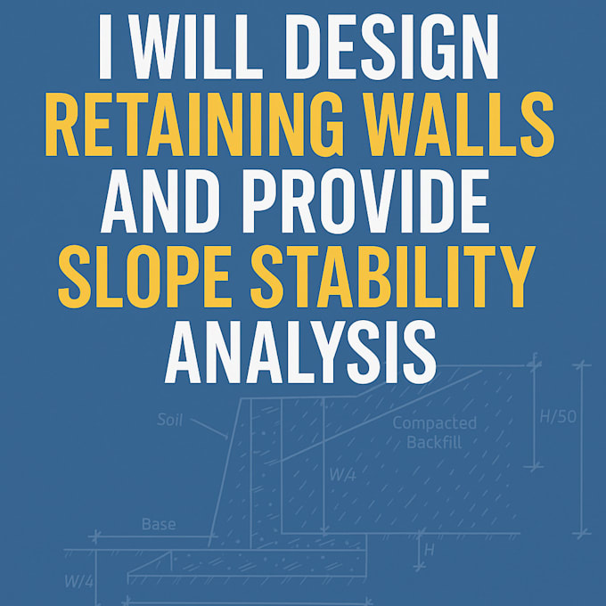 Design retaining walls and provide slope stability analysis for your ...