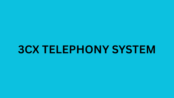 Setup full installation and configuration of 3cx telephony system by Harrison_etha | Fiverr