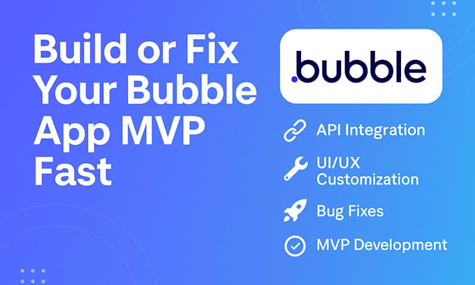 Build, fix bubble app mvp, bubble ui ux, bubble workflows, bubble ...