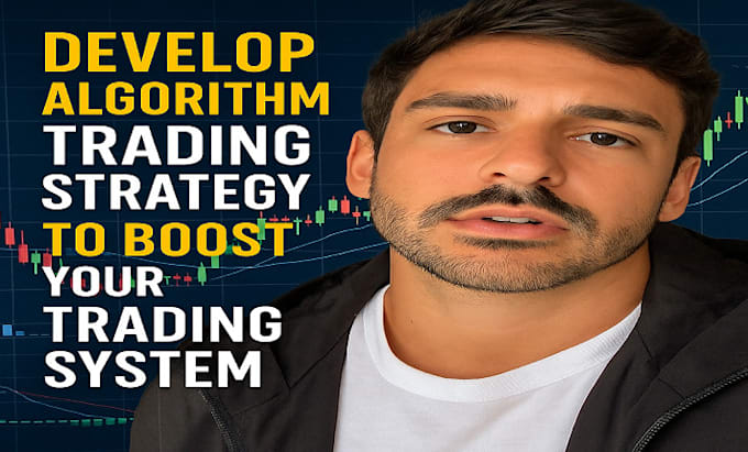 Develop algorithm trading strategy to boost your trading system by Forexpro001 | Fiverr