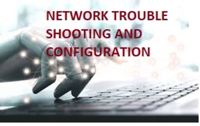 Do network trouble shooting project by Iltafgichki | Fiverr