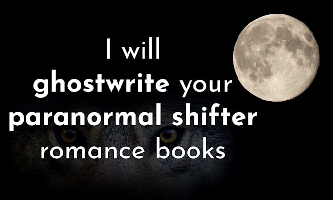 Ghostwrite paranormal shifter romance stories by Thisismydesign1 | Fiverr