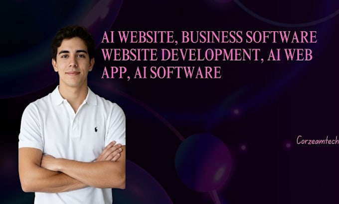 Build ai website, business software, website development as full stack developer by Corzeamtech ...