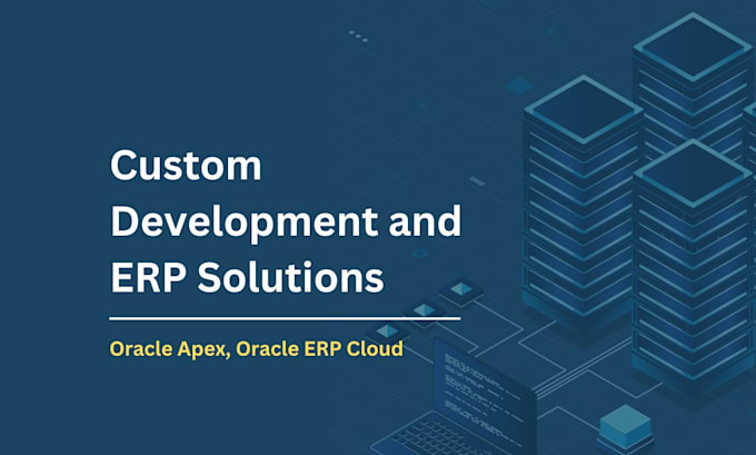 Do custom erp development using oracle technologies by Ayub_f_khan | Fiverr