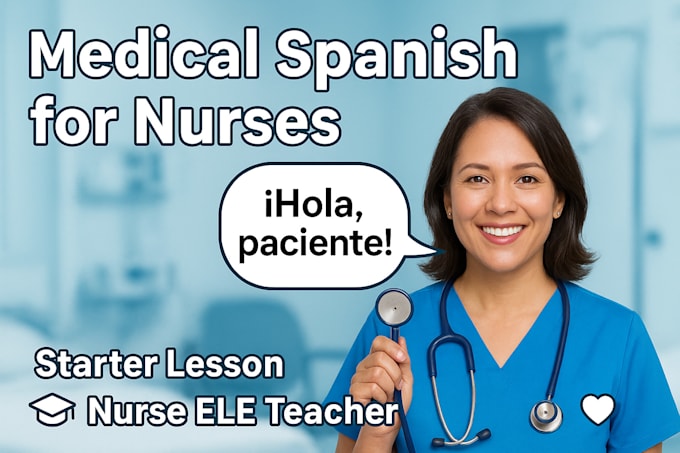 Medical spanish for nurses by nurse ele teacher by Yasmin1992 | Fiverr