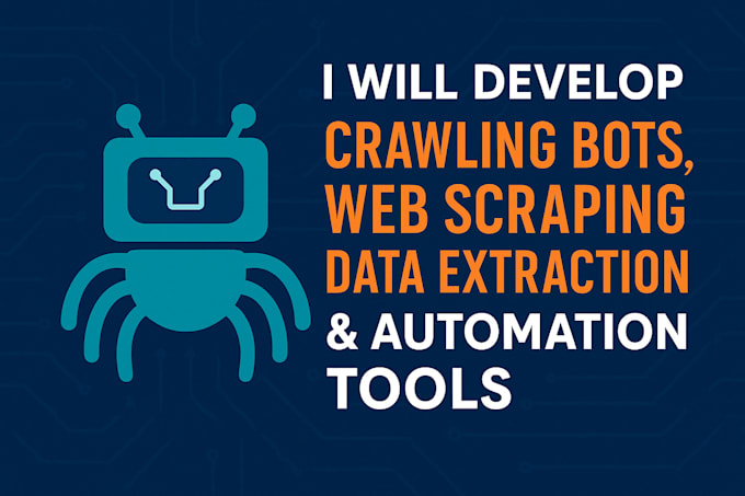 Develop Crawling Bots Web Scraping Data Extraction And Automation