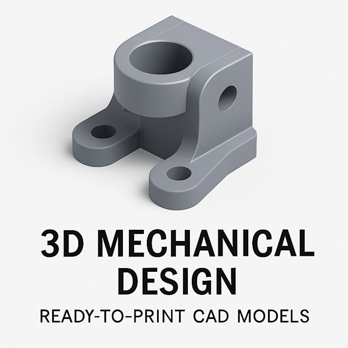 Create 3d cad files for mechanical parts ready for printing by ...