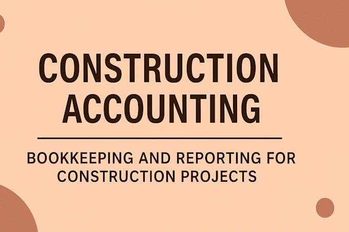 Do construction accounting with project wise tracking and job costing by Zain_tirmizi | Fiverr