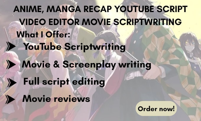 Be your anime, manga recap youtube video editor movie scriptwriting by ...