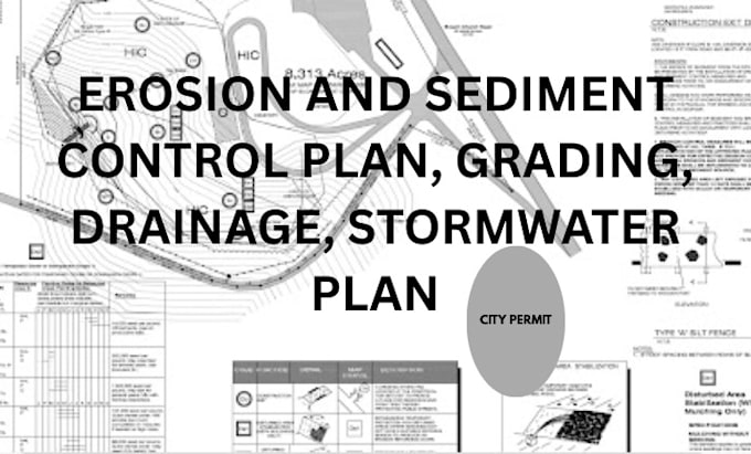 Do grading, erosion sediment control, drainage, storm water for city ...