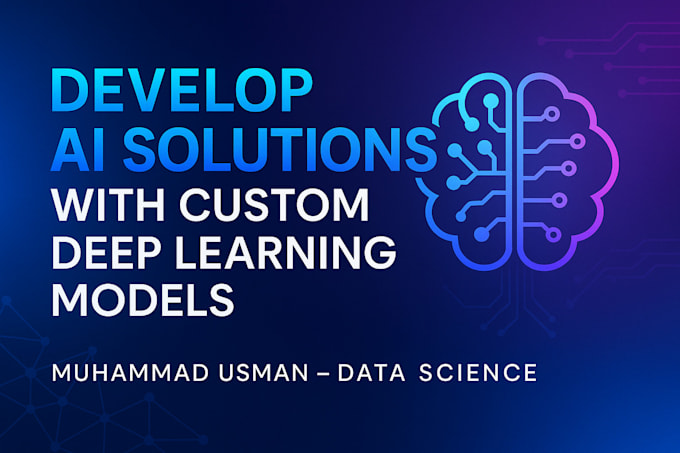 Develop ai solutions using advanced deep learning models by Mrusmanprof | Fiverr