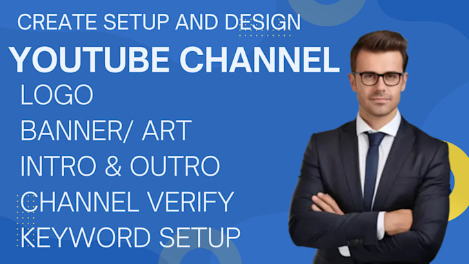 Create, setup youtube channel with logo, banner, intro, outro by Createbysaqlain | Fiverr