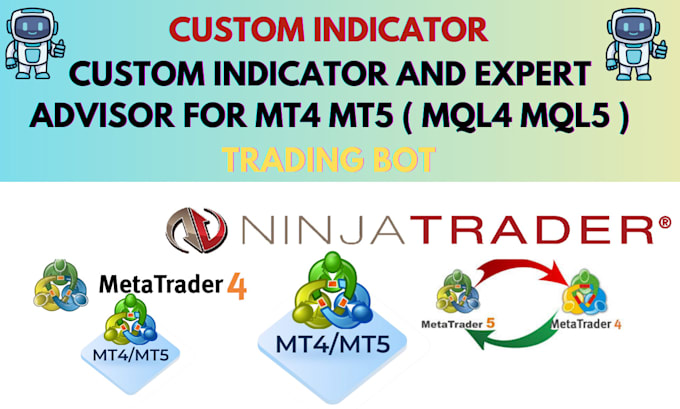 Create Custom Indicator And Trading Bot For Mt4 Mt5 And Ninjatrader 8