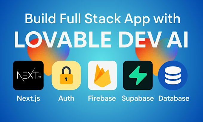 Build full stack app with lovable dev ai, nextjs,auth,firebase,supabase,database by ...