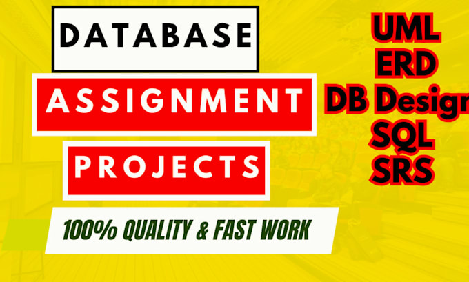 Do database assignments, projects ,uml diagrams ,erd ,srs and sql by Bakht_khan21 | Fiverr