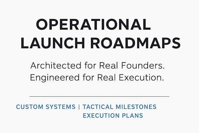 Architect a tactical operational roadmap for your startup launch ...
