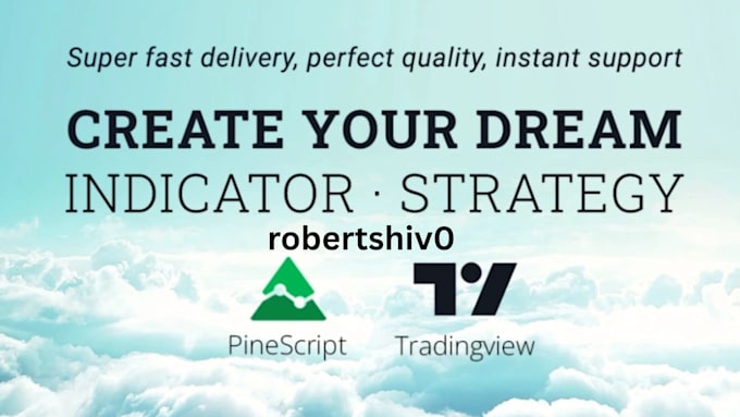 Code custom tradingview indicator and strategy using pine script by Robertshiv0 | Fiverr