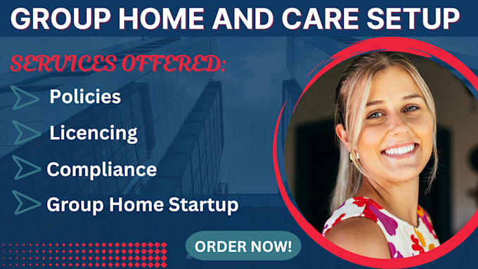 Handle group home setup with policies,compliance and licensing by ...