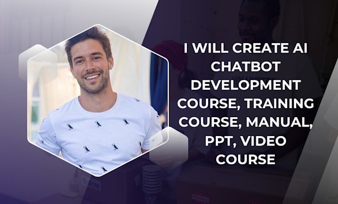Create ai chatbot development course, training course, manual, ppt ...