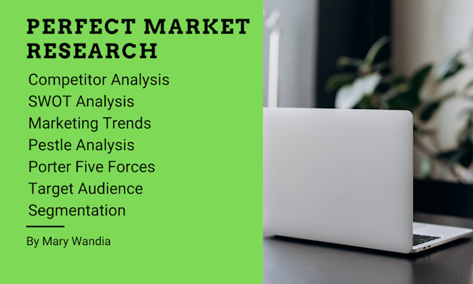 Do market research, competitor analysis, swot and pest analysis ...